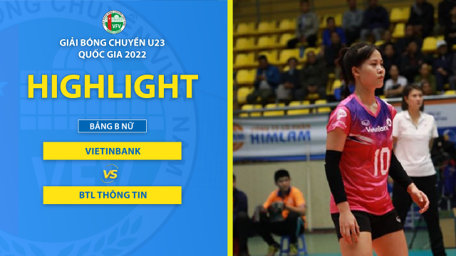 Highlights - Giải VĐ Bóng Chuyền U23 QG 2022 - Nữ - Vietinbank vs Bộ Tư Lệnh Thông Tin | TV360