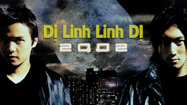 Dị Linh Linh Dị 2002 - 2002