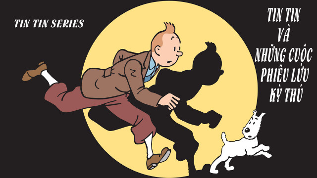 Tin Tin và Những Cuộc Phiêu Lưu Kỳ Thú - Tin Tin Series