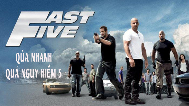 Quá Nhanh Quá Nguy Hiểm 5 - Fast Five 5