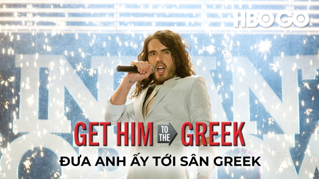 Đưa Anh Ấy Tới Sân Greek - Get Him To The Greek
