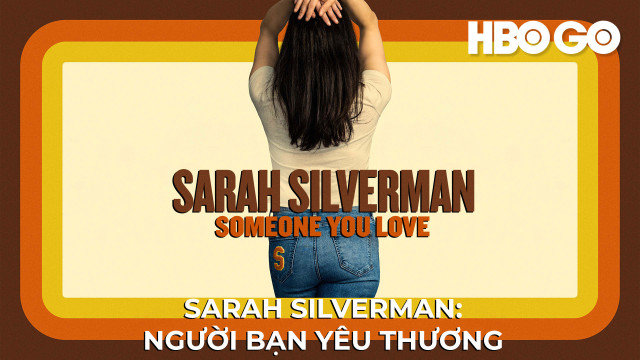 Sarah Silverman: Người Bạn Yêu Thương - Sarah Silverman: Someone You Love