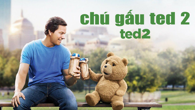 4K Chú Gấu Ted 2 - Ted 2