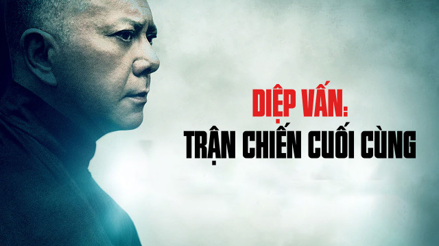 Diệp Vấn: Trận Chiến Cuối Cùng - Ip Man - The Final Fight
